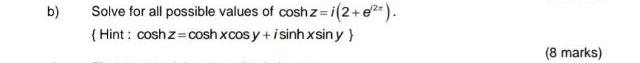 Solved b) Solve for all possible values of coshz=i(2+e+2+). | Chegg.com