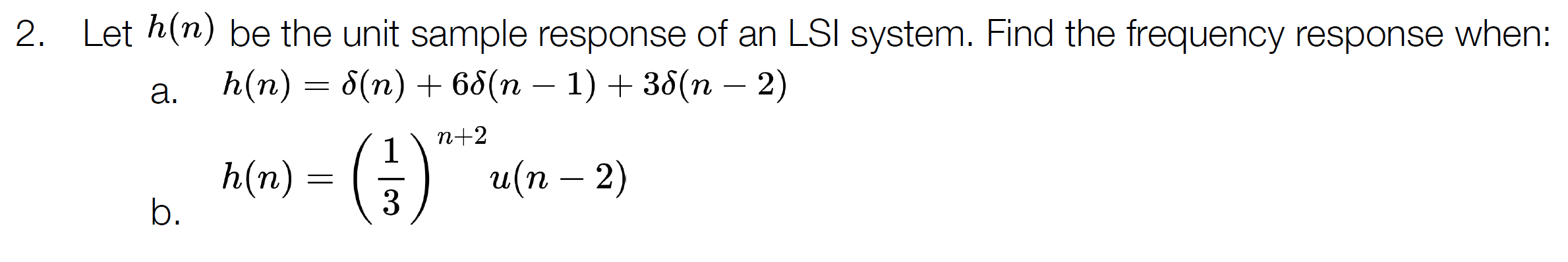 Solved 2. Let h(n) be the unit sample response of an LSI | Chegg.com