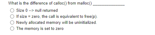 Solved What is the difference of calloc() from malloc() Size | Chegg.com
