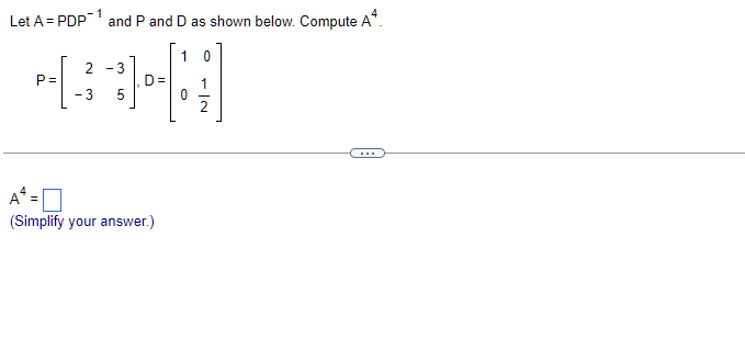 Solved Let A=PDP−1 and P and D as shown below. Compute A4. | Chegg.com