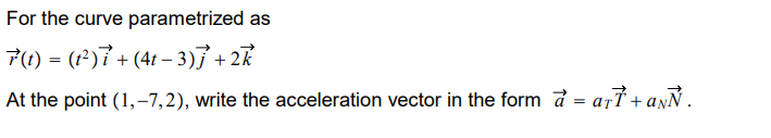 Solved For the curve parametrized as r(t)=(t2)i+(4t−3)j+2k | Chegg.com