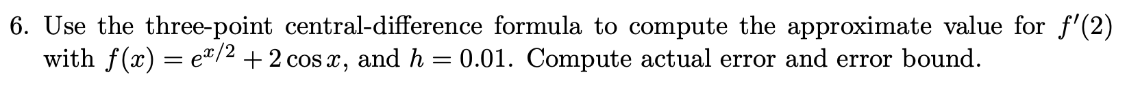 Solved 6. Use the three-point central-difference formula to | Chegg.com