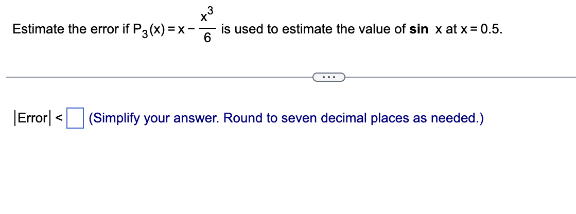 Solved Estimate the error if P3(x)=x−6x3 is used to estimate | Chegg.com