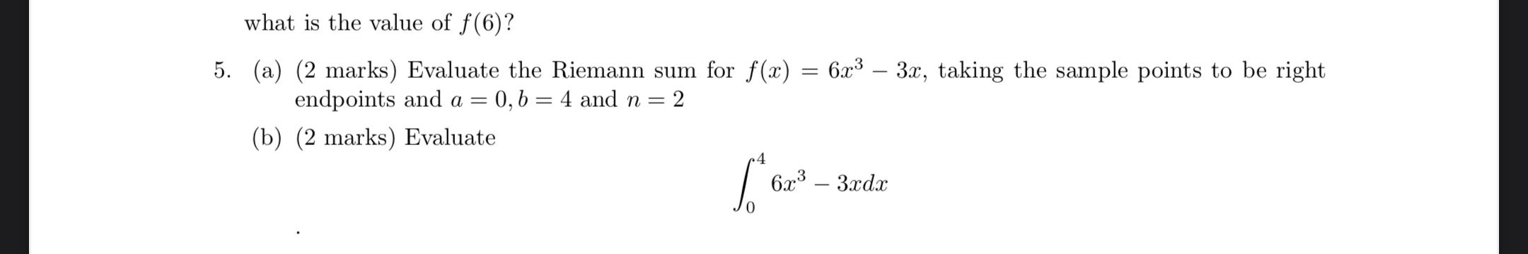 Solved 5. (a) (2 marks) Evaluate the Riemann sum for | Chegg.com