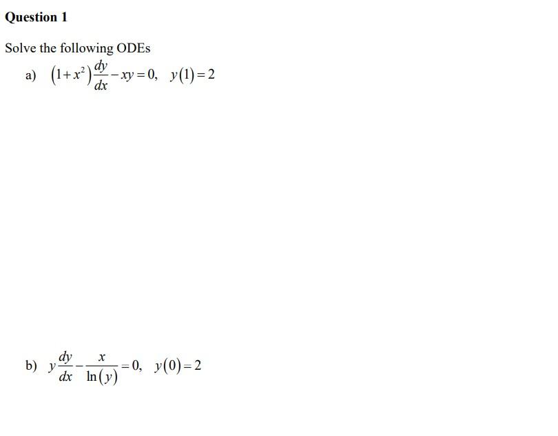 Solved Solve the following ODEs a) (1+x2)dxdy−xy=0,y(1)=2 b) | Chegg.com