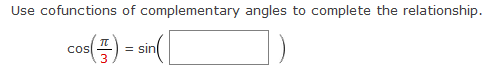 Solved Use cofunctions of complementary angles to complete | Chegg.com