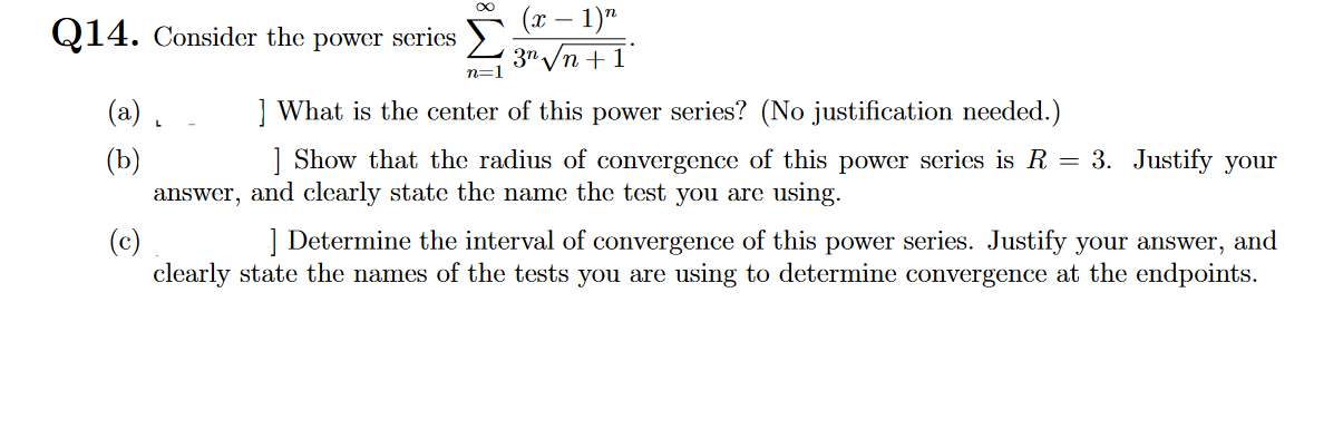 Solved Q14. Consider the power series ∑n=1∞3nn+1(x−1)n. (a) | Chegg.com