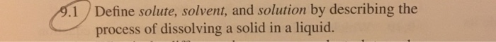 Solved Define solute, solvent, and solution by describing | Chegg.com