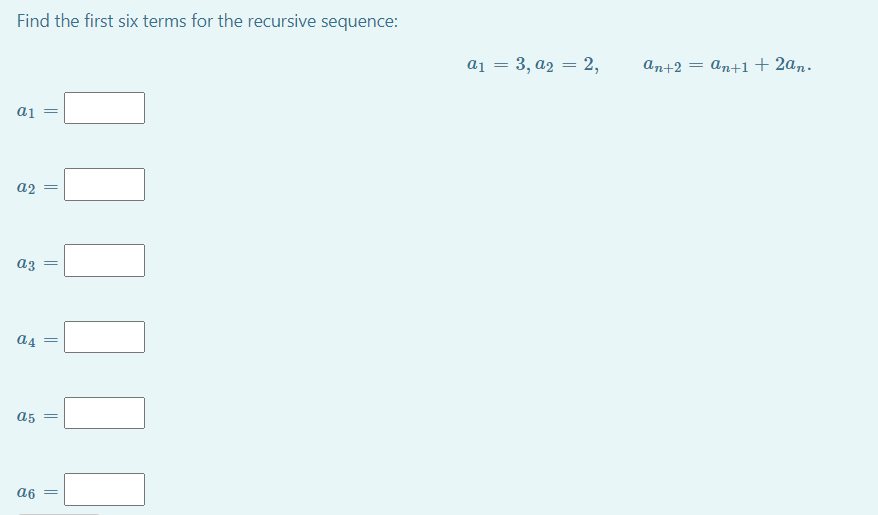 Solved Find the first six terms for the recursive sequence: | Chegg.com