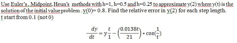 Solved Use Euler's. Midpoint. Heun's methods with h=1, h=0.5 | Chegg.com