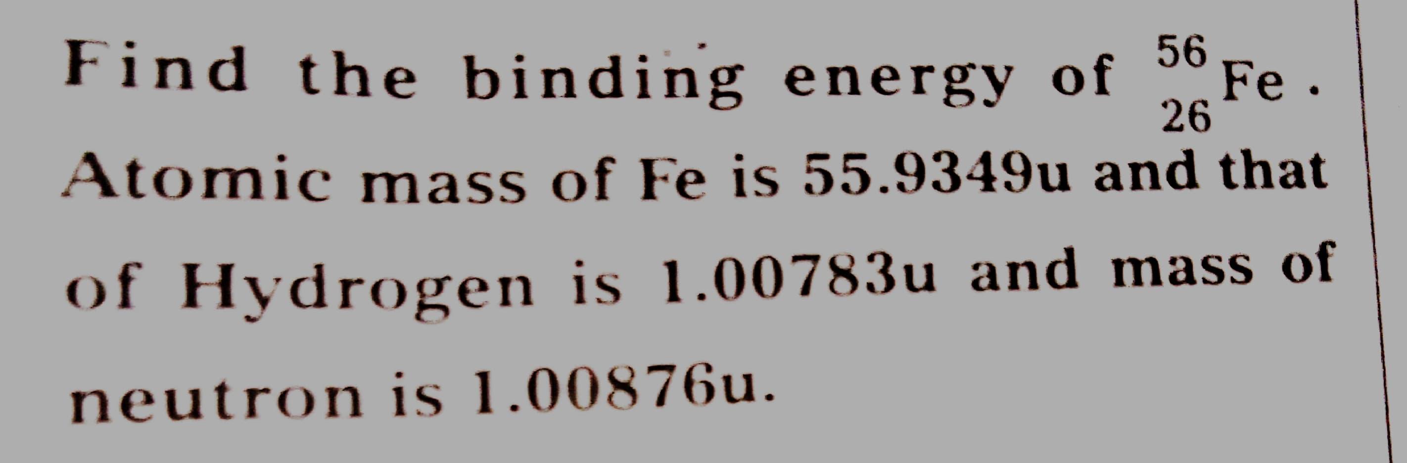 Solved 56 Fe 26 Find the binding energy of Atomic mass of Fe | Chegg.com