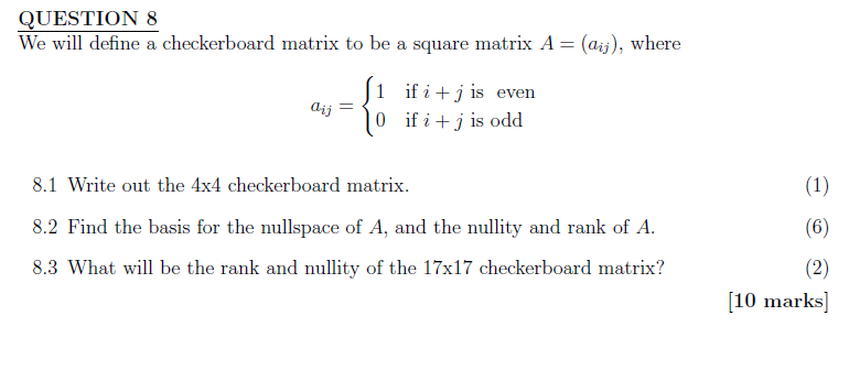Solved QUESTION 8 We will define a checkerboard matrix to be | Chegg.com
