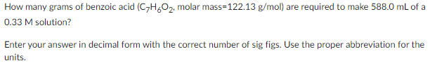 Solved How many grams of benzoic acid (C7H6O2, molar mass | Chegg.com