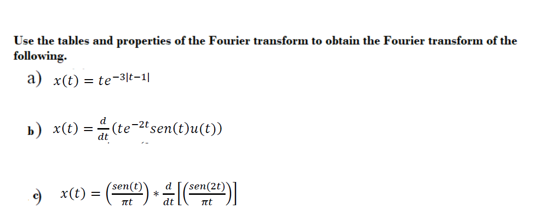 Solved Use the tables and properties of the Fourier | Chegg.com