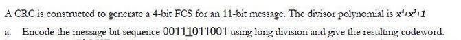 Solved A CRC is constructed to generate a 4-bit FCS for an | Chegg.com