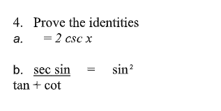 Solved 4. Prove the identities = 2 csc x a. b. sec sin = | Chegg.com