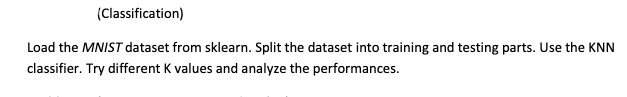 Solved (Classification) Load the MNIST dataset from sklearn. | Chegg.com