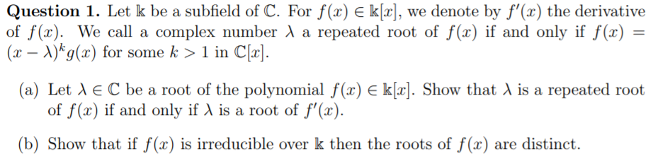 Solved Question 1. Let k be a subfield of C. For f(x) € | Chegg.com