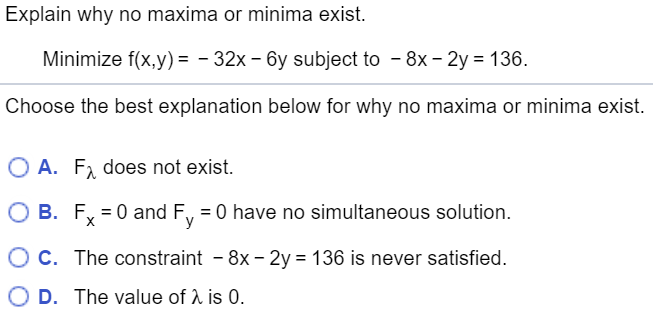 Solved Explain why no maxima or minima exist. Minimize | Chegg.com