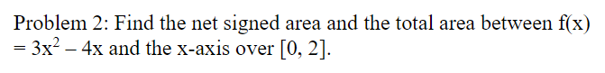 Solved Problem 2: Find the net signed area and the total | Chegg.com