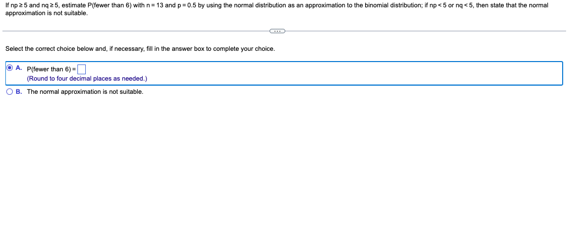 Solved If np≥5 and nq≥5, estimate P( fewer than 6 ) with | Chegg.com