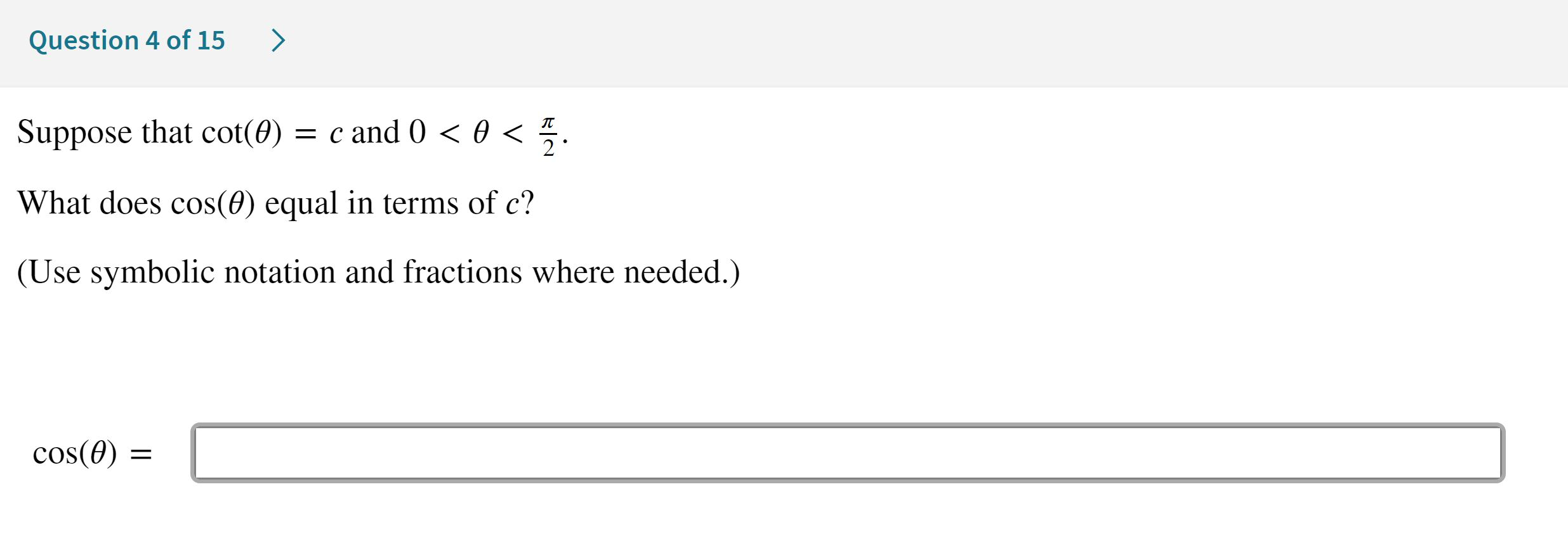 Solved Question 4 of 15 > Suppose that cot(0) = c and 0