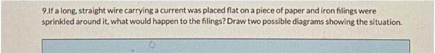 Solved 9.If a long, straight wire carrying a current was | Chegg.com