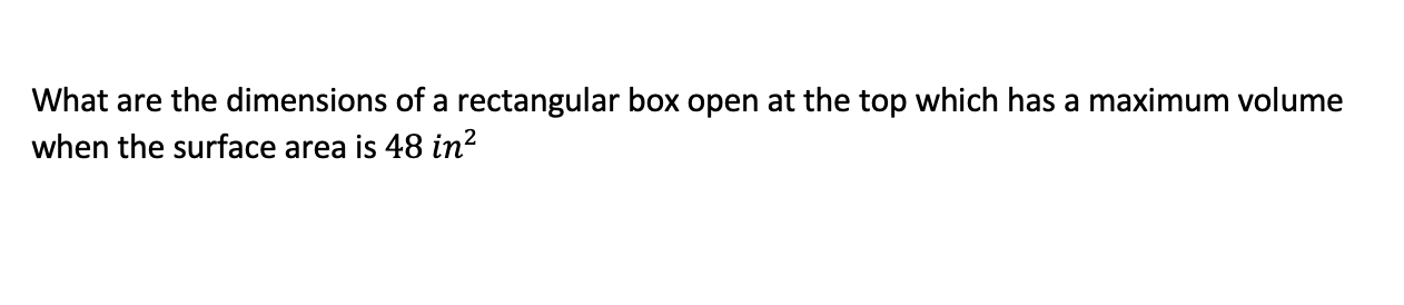 Solved What are the dimensions of a rectangular box open at | Chegg.com