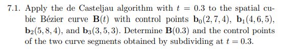 Solved 7.1. Apply the de Casteljau algorithm with t = 0.3 to | Chegg.com