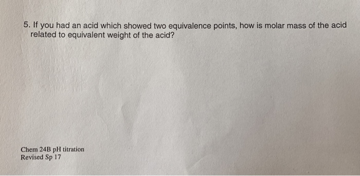 Solved 5. If you had an acid which showed two equivalence | Chegg.com