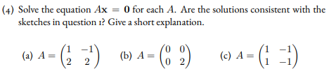 Solved (4) Solve the equation Ax = 0 for each A. Are the | Chegg.com