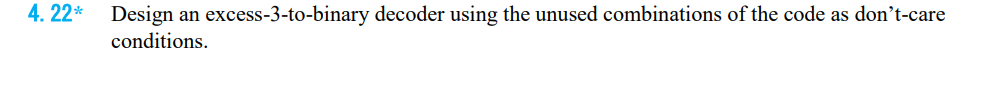 Solved 4. 22∗ Design an excess-3-to-binary decoder using the | Chegg.com
