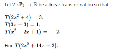 Solved Let T:P2→R be a linear transformation so that | Chegg.com