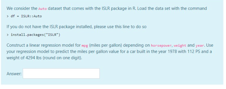 We consider the Auto dataset that comes with the ISLR | Chegg.com