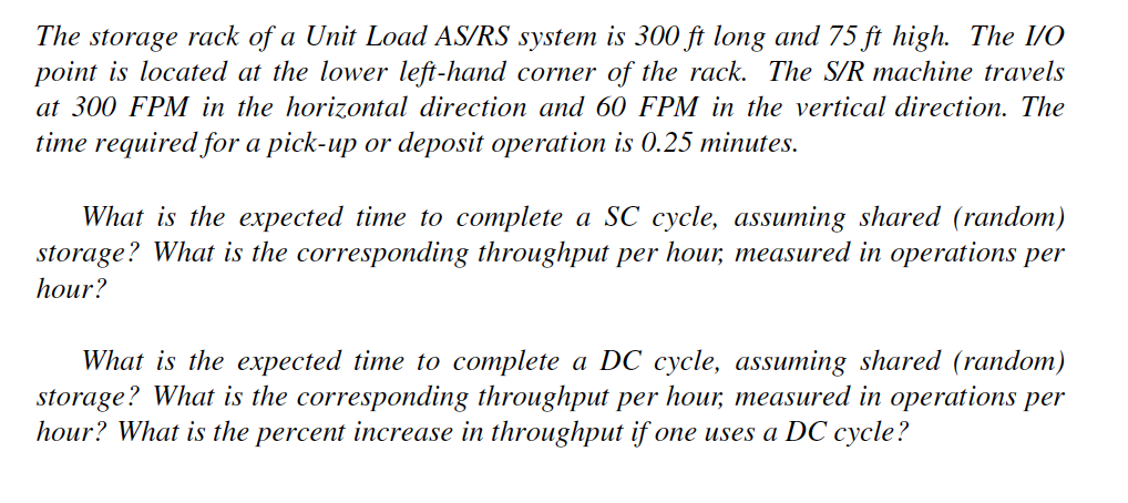 Solved The storage rack of a Unit Load AS/RS system is 300 | Chegg.com