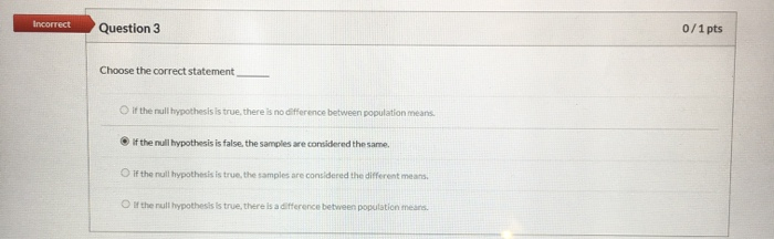 Solved Incorrect Question 3 0/1 pts Choose the correct | Chegg.com Solved Incorrect Question 3 0/1 pts Choose the correct | Chegg.com