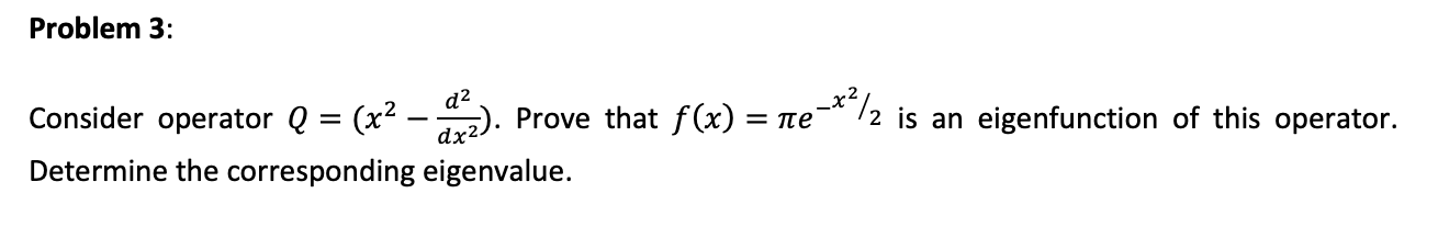 Solved Problem 3: d2 Consider operator Q = (x2 – dxz). Prove | Chegg.com
