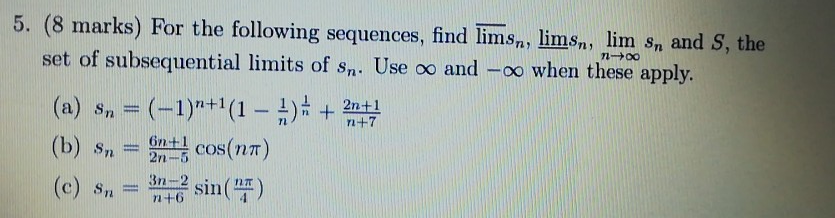 Solved 5. (8 marks) For the following sequences, find limsn, | Chegg.com