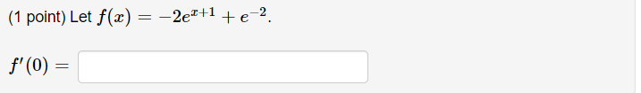(1 point) Let f(x)=−2ex+1+e−2. f′(0)= | Chegg.com