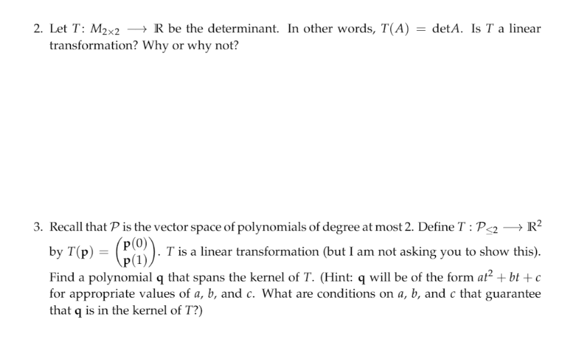 Solved det A. Is T a linear 2. Let T: M2x2 + R be the | Chegg.com