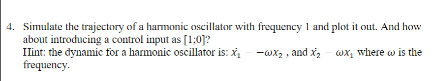 Solved Simulate the trajectory of a harmonic oscillator with | Chegg.com