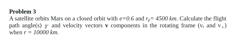 Solved Problem 3 A satellite orbits Mars on a closed orbit | Chegg.com
