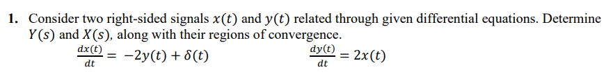 Solved 1. Consider two right-sided signals x(t) and y(t) | Chegg.com