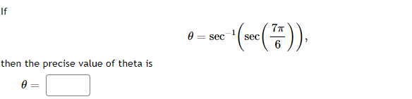 Solved θ=sec-1(sec(7π6))then the precise value of theta isθ= | Chegg.com