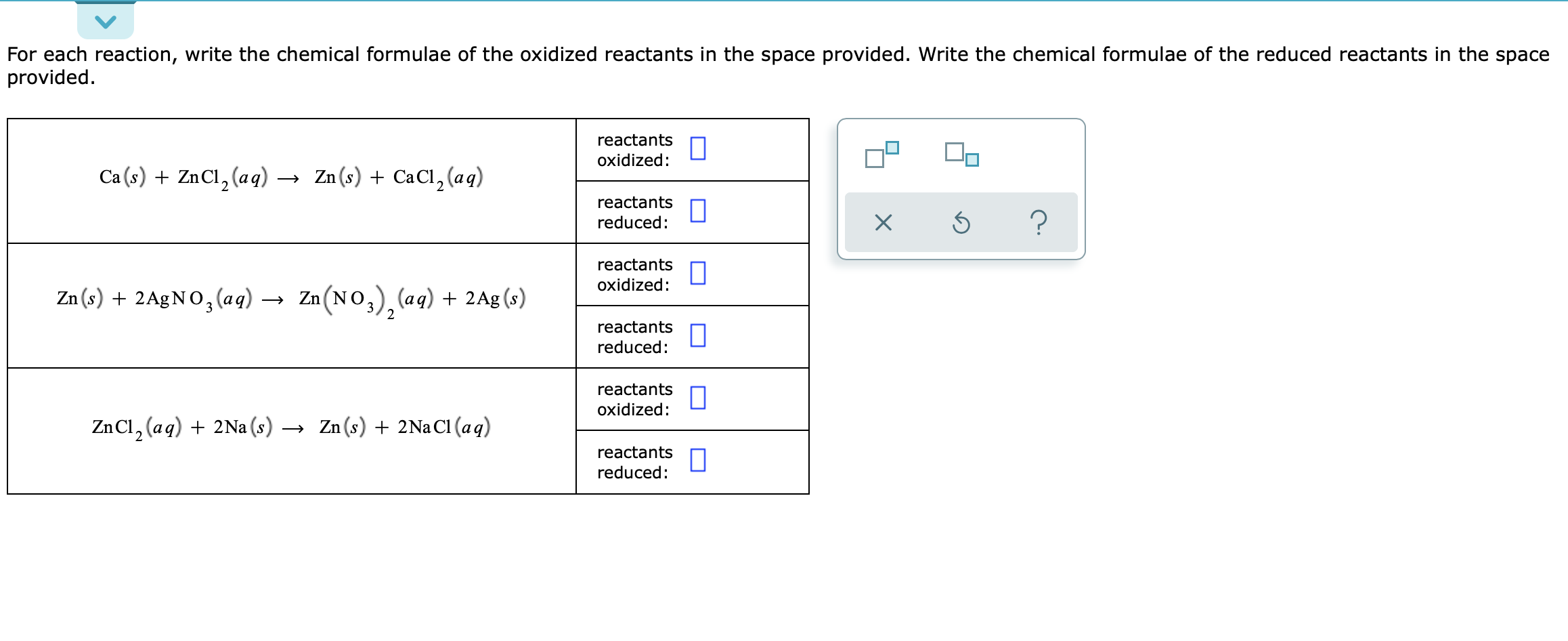 Solved For each reaction, write the chemical formulae of the | Chegg.com