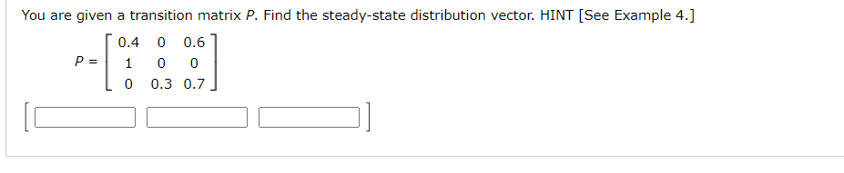 Solved You are given a transition matrix P. Find the | Chegg.com