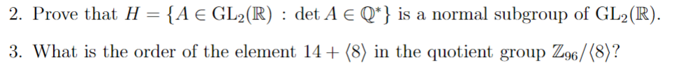 Solved 2. Prove that H={A∈GL2(R):detA∈Q∗} is a normal | Chegg.com