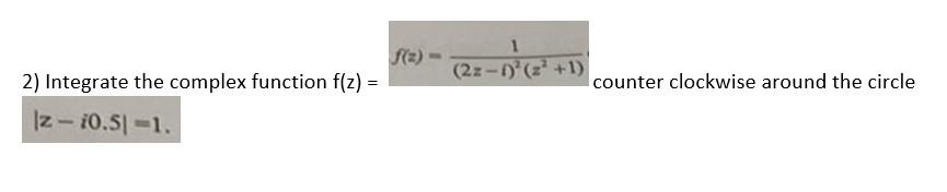 Solved 1 (2z - 1)(z*+1) counter clockwise around the circle | Chegg.com