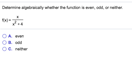 Solved Determine algebraically whether the function is even, | Chegg.com