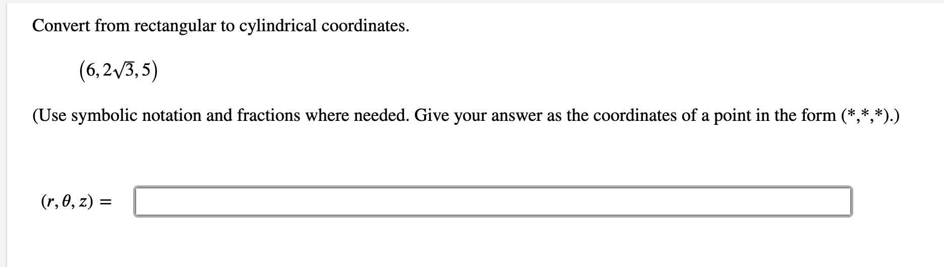 Solved Convert from rectangular to cylindrical coordinates. | Chegg.com